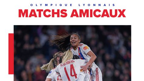 Ol Féminin Découvrez Le Programme Des Matchs Amicaux Des Fenottes