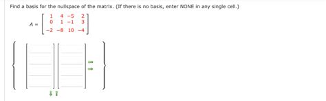 Solved Find A Basis For The Nullspace Of The Matrix If