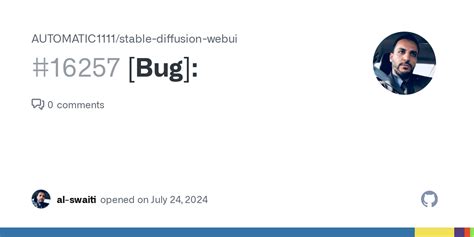 Bug Issue AUTOMATIC Stable Diffusion Webui GitHub