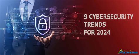 Cybersecurity 2024 Nine Major Trends