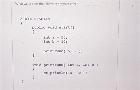 Solved What Value Does The Following Program Print Class