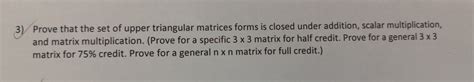 Solved Prove That The Set Of Upper Triangular Matrices Forms Chegg