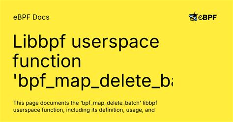 Libbpf Userspace Function Bpfmapdeletebatch Ebpf Docs