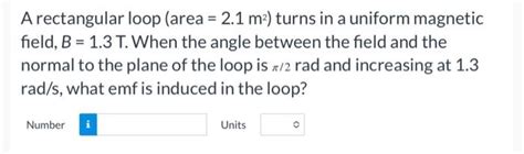 solved a rectangular loop area 2 1 m2 turns in a uniform