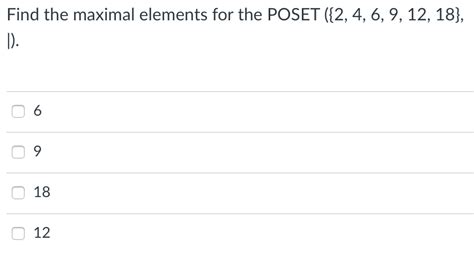 Solved Find The Maximal Elements For The Poset {2 4 6 9