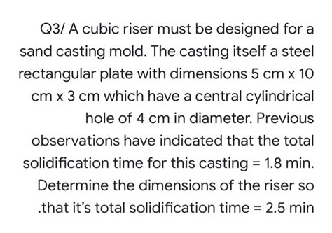solved q3 a cubic riser must be designed for a sand casting