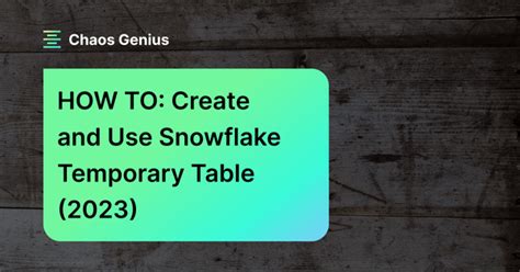 How To Create And Use Snowflake Temporary Table 2023