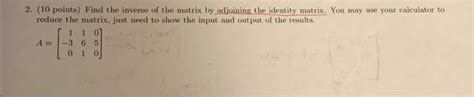 Solved Points Find The Inverse Of The Matrix By Chegg