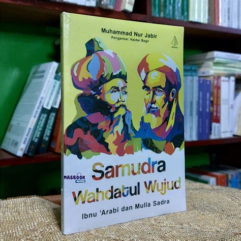 Jual Buku Samudra Wahdatul Wujud Ibnu Arabi Dan Mulla Sadra Muhammad Nur Jabir Shopee Indonesia