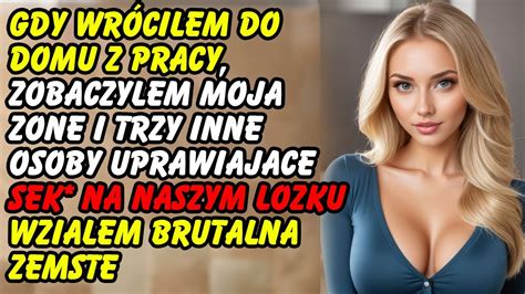 Gdy wróciłem do domu z pracy zobaczyłem moją żonę i trzy inne osoby uprawiające w naszym