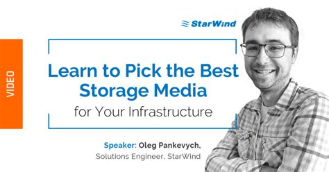 Choosing The Right Storage Medium For Your Infrastructure Starwind