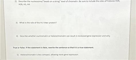 Solved Describe The Nucleosome Beads On A String Level Of