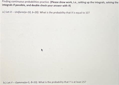 Solved Finding Continuous Probabilities Practice Please Chegg