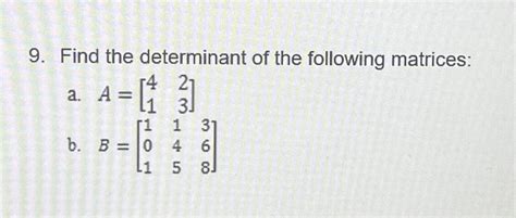 Solved Find The Determinant Of The Following Matrices A Chegg