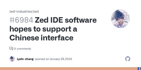 Zed Ide Software Hopes To Support A Chinese Interface · Issue 6984 · Zed Industries Zed · Github