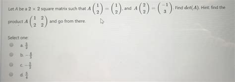 Solved Let A Be A X Square Matrix Such That A Find Chegg Com