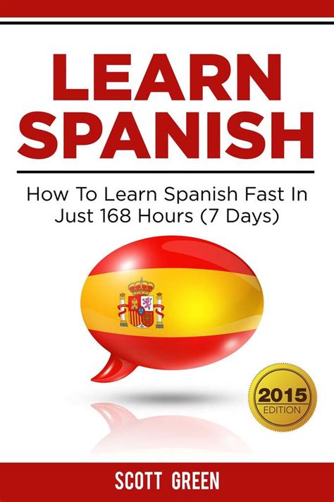 learn spanish how to learn spanish fast in just 168 hours 7 days by scott green book