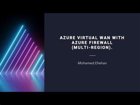 Mohamed A On Linkedin Azure Virtual Wan With Azure Firewall Multi Region