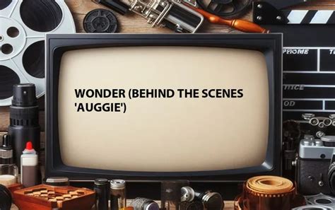 Wonder Behind The Scenes Auggie Video