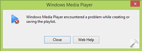 FIX Windows Media Player Encountered A Problem While Creating Or Saving The Playlist