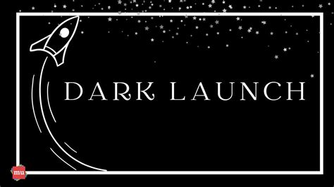 What Is A Dark Launch — In 200 Words Or Less