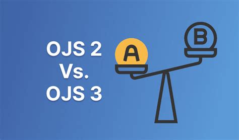 ojs 2 vs ojs 3 what s the difference ojscloud