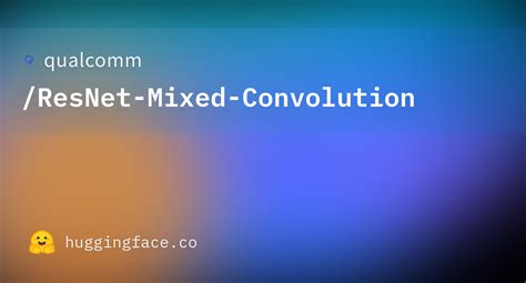 Resnet Mixed Convolutiononnx · Qualcommresnet Mixed Convolution At Main