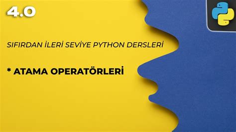 Sıfırdan Python Dersi 4 Atama Operatörleri Youtube