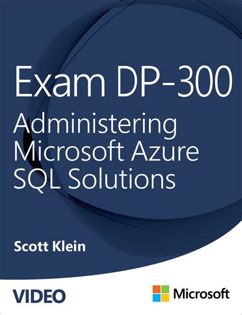 Exam Dp 300 Administering Microsoft Azure Sql Solutions Video Microsoft Press Store