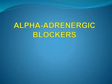 Alpha Blockers Class Pptx Heart And Cardiovascular Diseases Diseases And Conditions