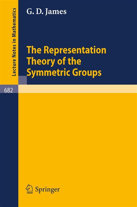 The Representation Theory Of The Symmetric Groups Lecture Notes In Mathematics 682