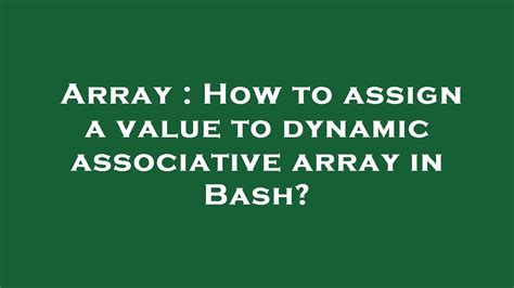 Array How To Assign A Value To Dynamic Associative Array In Bash