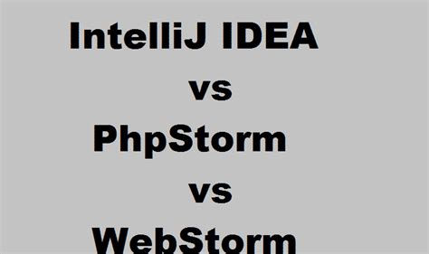 IntelliJ IDEA Vs PhpStorm Vs WebStorm IDE Differences Developers Designers Freelancers