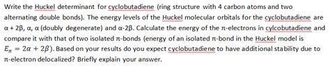 Solved Write The Huckel Determinant For Cyclobutadiene Ring