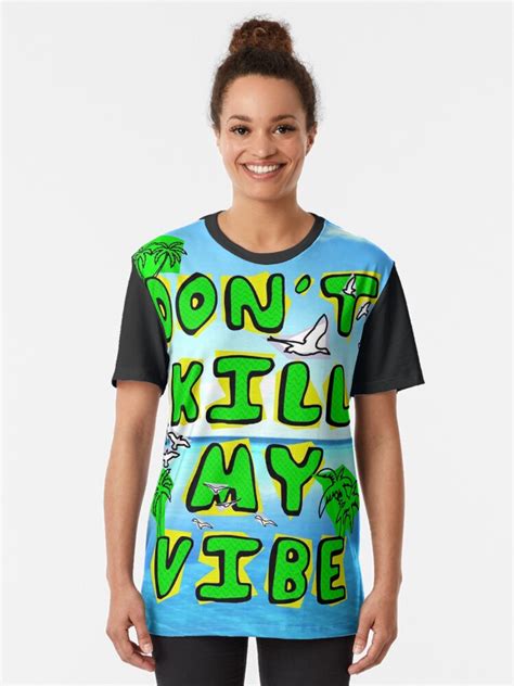 Don T Kill My Vibe T Shirt By Grimdork Redbubble