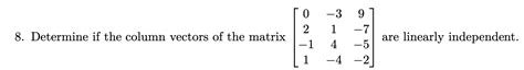 Solved Determine If The Column Vectors Of The Matrix Chegg