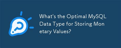 Whats The Optimal Mysql Data Type For Storing Monetary Values Mysql