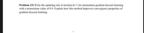 Solved Problem 15 Write The Updating Rule At Iteration K1