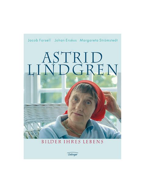 Astrid Lindgren Bilder Ihres Lebens Astrid Lindgren