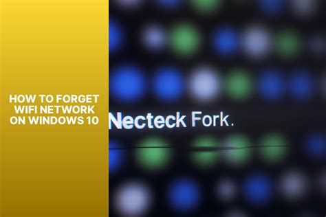 Step By Step Guide How To Forget WiFi Network On Windows 10