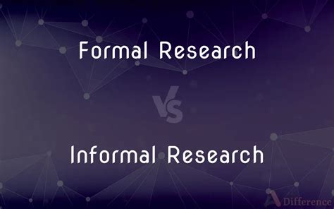 Formal Research Vs Informal Research — Whats The Difference