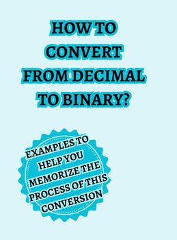 How To Convert From Decimal To Binary Examples To Help You Memorize The Process