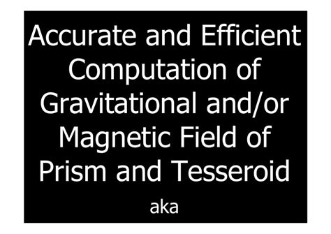 Pdf Accurate And Efficient Computation Of Gravitational Andor Magnetic Field Of Prism And