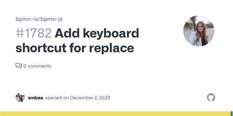 Add Keyboard Shortcut For Replace · Issue 1782 · Bpmn Iobpmn Js · Github