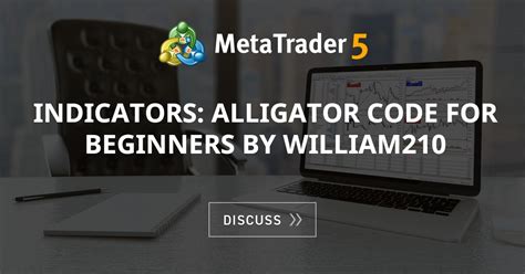 Indicators Alligator Code For Beginners By William210 Articles