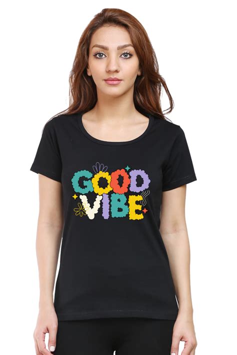 Good Vibe T Shirt For Women The Vogue Life Embrace Timeless Fashion