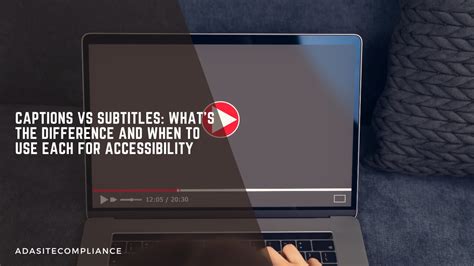 Captions Vs Subtitles Differences And Accessibility Uses