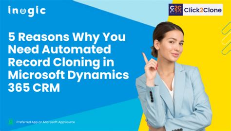 5 Reasons Why You Need Automated Record Cloning In Microsoft Dynamics