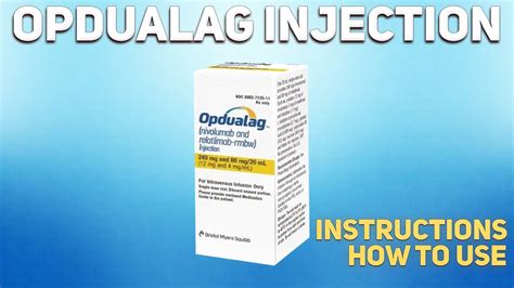 Opdualag Injection How To Use Uses Dosage Side Effects