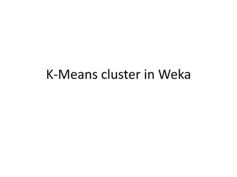 k means cluster in weka ppt